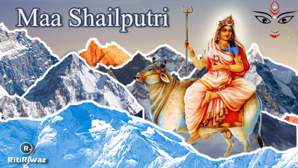 Maa Shailputri – First Among Nav Durga | RitiRiwaz