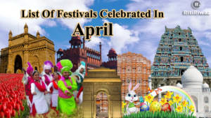 List Of Festivals Celebrated In The Month Of April