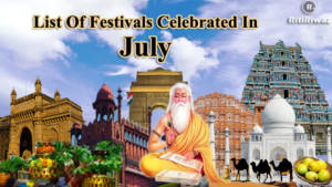 List Of Festivals In The Month Of July | RitiRiwaz
