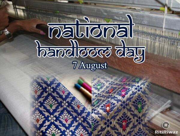 National Handloom Day – 7 August | RitiRiwaz