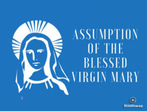 The Assumption of Mary – 15 August | RitiRiwaz