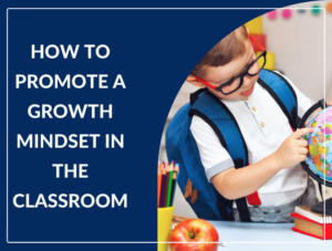 How to Promote a Growth Mindset in the Classroom