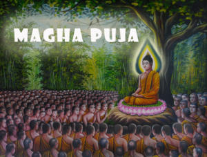 Magha Puja – The Fourfold Festival of Buddhists | RitiRiwaz