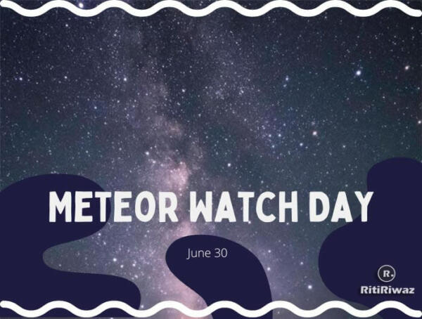Meteor Watch Day – 30 June | RitiRiwaz