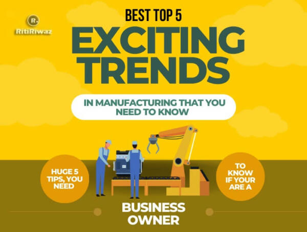 Top 5 Exciting Trends in Manufacturing That You Need to Know