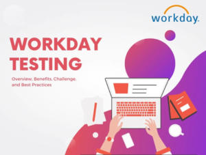 Workday Testing: Overview, Benefits, Challenge | RitiRiwaz