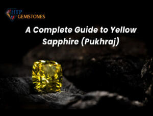 The Ultimate Guide to Yellow Sapphire (Pukhraj) Stone
